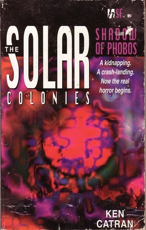 Shadow of Phobos (Solar Colonies, #3) by Ken Catran | Goodreads
