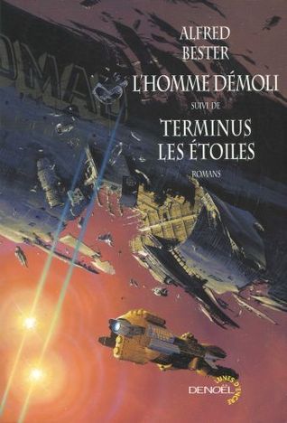 L'Homme Démoli, suivi de Terminus Les Étoiles by Alfred Bester | Goodreads