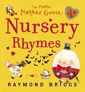 The Puffin Mother Goose Nursery Rhymes by Raymond Briggs | Goodreads