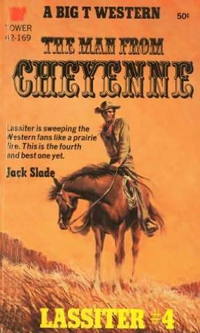 The Man from Cheyenne (Lassiter, #4) by Jack Slade | Goodreads