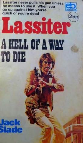 A Hell of a Way to Die (Lassiter, #5) by Jack Slade | Goodreads