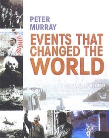 Events That Changed the World: Over 100 Major Events That Have Changed ...