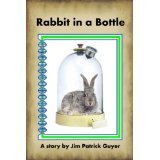 Rabbit in a Bottle by Jim Patrick Guyer | Goodreads