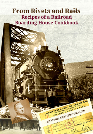 From Rivets and Rails, Recipes of a Railroad Boarding House Cookbook by ...