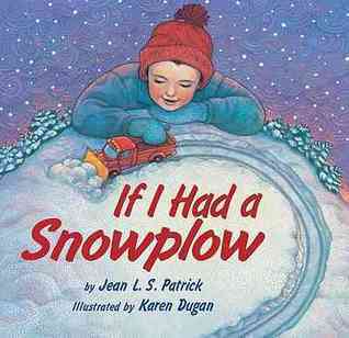 If I Had a Snowplow by Jean L.S. Patrick | Goodreads
