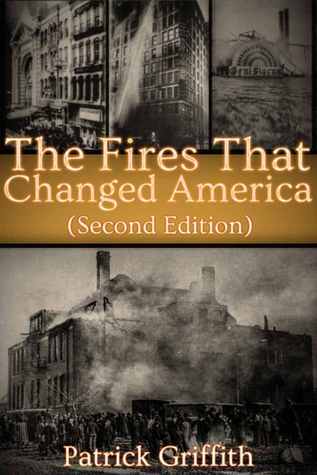 The Fires That Changed America by Patrick Griffith | Goodreads