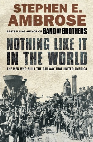 Nothing Like it in the World: The Men That Built the Transcontinental ...