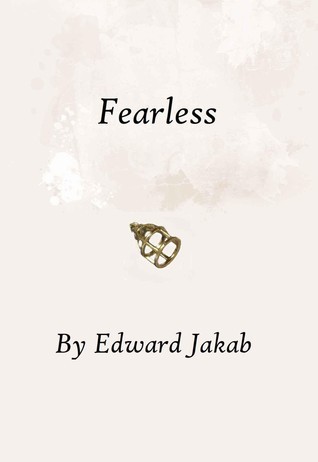 Fearless by Edward Jakab | Goodreads