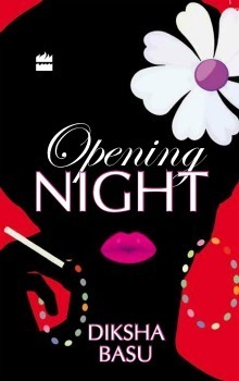 Opening Night by Diksha Basu | Goodreads