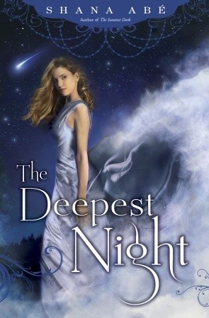 The Deepest Night (The Sweetest Dark, #2) by Shana Abe | Goodreads