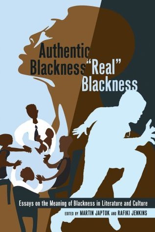 Authentic Blackness – «Real» Blackness: Essays on the Meaning of ...
