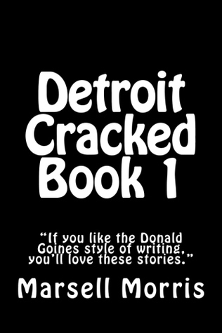 Detroit Cracked Book 1 by Marsell Morris | Goodreads