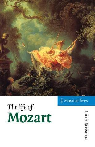 The Life of Mozart (Musical Lives) by John Rosselli | Goodreads