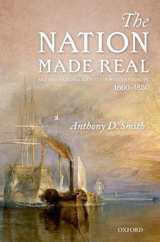 The Nation Made Real: Art and National Identity in Western Europe, 1600 ...