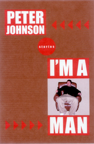 I'm a Man by Peter Johnson | Goodreads