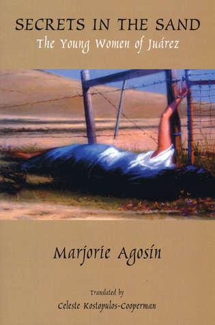 Secrets in the Sand: The Young Women of Juarez by Marjorie Agosín ...