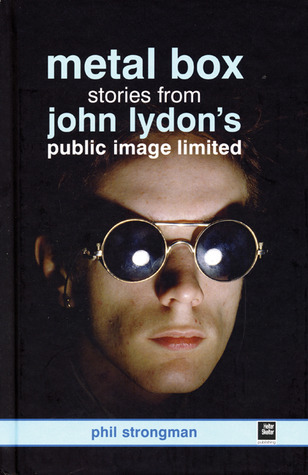 John Lydon's Metal Box: The Story of Public Image Ltd by Phil Strongman ...