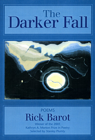 The Darker Fall: Poems by Rick Barot | Goodreads