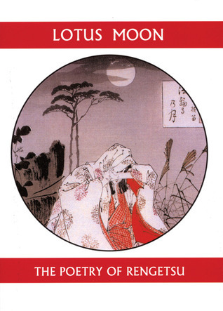 Lotus Moon: The Poetry of Rengetsu by Otagaki Rengetsu | Goodreads