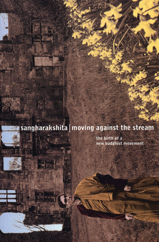 Moving Against the Stream: The Birth of a New Buddhist Movement by ...
