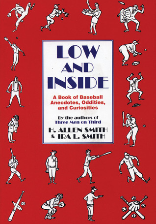 Low and Inside: A Book of Baseball Anecdotes, Oddities, and Curiosities ...