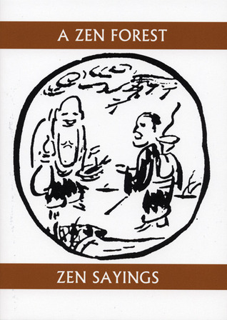 A Zen Forest: Sayings of the Masters by Gary Snyder | Goodreads