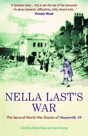Nella Last's War: The Second World War Diaries of Housewife, 49 by ...
