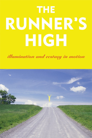 The Runner's High: Illumination and Ecstasy in Motion by Garth Battista | Goodreads