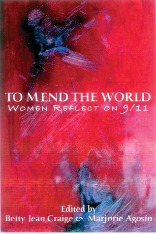 To Mend the World: Women Reflect on 9/11 by Marjorie Agosín | Goodreads