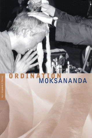 Ordination: Living a Buddhist life series by Moksananda | Goodreads