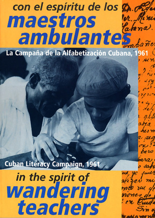 In the Spirit of Wandering Teachers: The Cuban Literacy Campaign 1961 ...