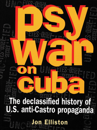 Psywar on Cuba : The Declassified History of U.S. Anti-Castro ...