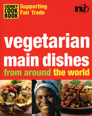 Chunky Cookbook: Vegetarian Main Dishes from around the world by Troth ...