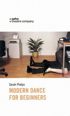 Modern Dance for Beginners (Oberon Modern Plays) by Sarah Phelps ...