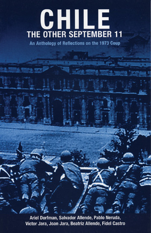 Chile: The Other September 11: An Anthology of Reflections on the 1973 ...