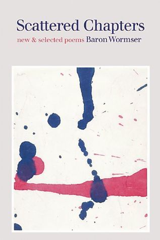 Scattered Chapters: New & Selected Poems by Baron Wormser | Goodreads