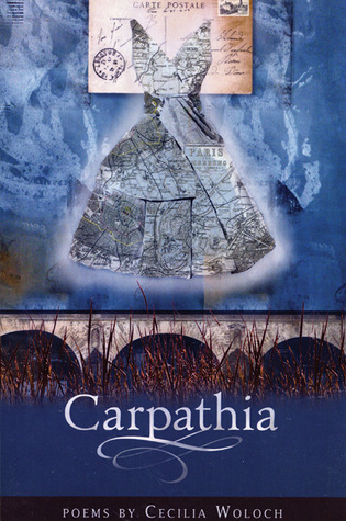 Carpathia (American Poets Continuum) by Cecilia Woloch | Goodreads