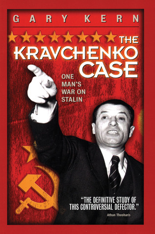 The Kravchenko Case: One Man's War On Stalin by Gary Kern | Goodreads