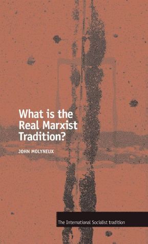 What is the Real Marxist Tradition? by John Molyneux | Goodreads