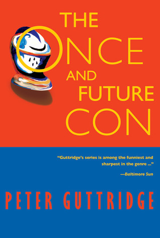 The Once and Future Con by Peter Guttridge | Goodreads