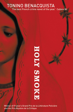 Holy Smoke by Tonino Benacquista | Goodreads