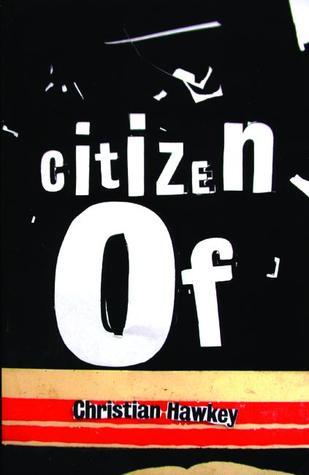 Citizen Of by Christian Hawkey | Goodreads
