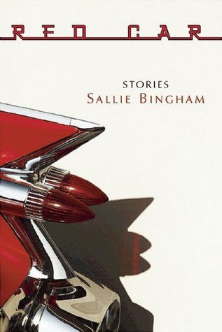 Red Car: Stories by Sallie Bingham | Goodreads