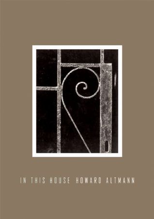 In This House by Howard Altmann | Goodreads