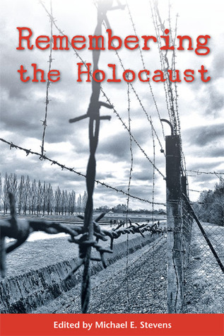 Remembering the Holocaust by Michael Stevens | Goodreads