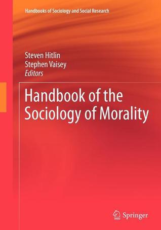 Handbook of the Sociology of Morality by Steven Hitlin | Goodreads