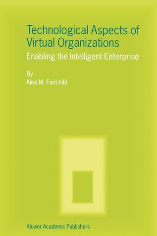 Technological Aspects of Virtual Organizations: Enabling the ...