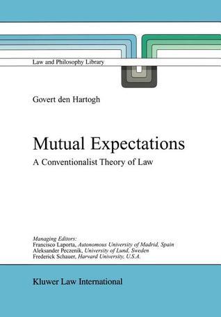 Mutual Expectations: A Conventionalist Theory of Law by Govert Hartogh ...