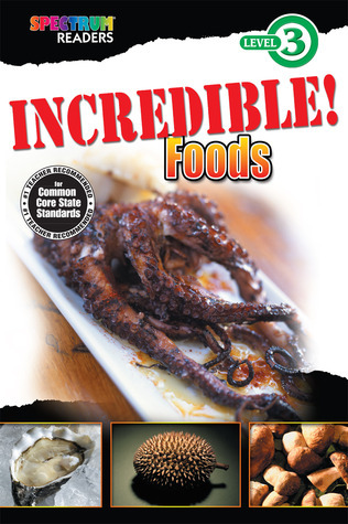 Incredible! Foods by School Specialty Publishing | Goodreads