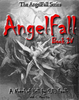 AngelFall Book IV - A Novel of Hell (AngelFall #4) by S.E. Foulk ...